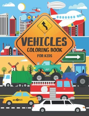 Vehicles Coloring Book For Kids: with Cars, Planes, Ships, Emergency ...