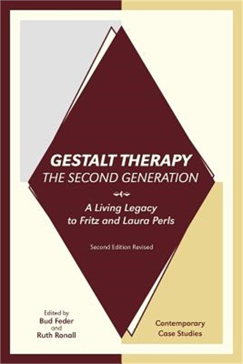 Gestalt Therapy, the Second Generation: A Living Legacy to Fritz and ...