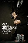 Real Grinders: How to Play Poker for a Living (Poker Books for S ...