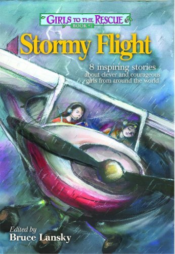 GIRLS TO THE RESCUE #7STORMY FLIGHT: 8 INSPIRING STORIES By Bruce ...