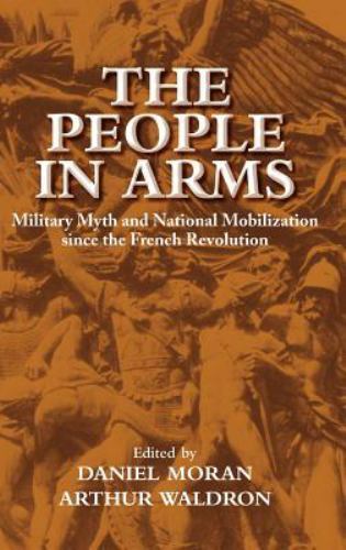 People in Arms : Military Myth and National Mobilization since the ...