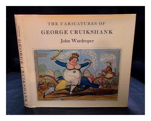 WARDROPER, JOHN The caricatures of George Cruikshank / John Wardroper ...