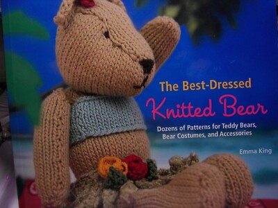The Best Dressed Knitted Bear by Emma King ~ Knitting Pattern Book Only ...