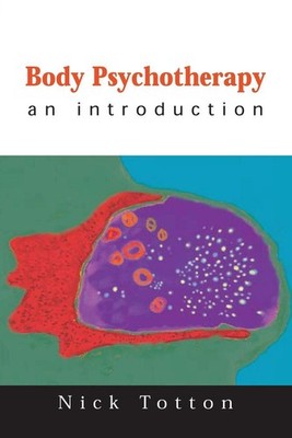 Body Psychotherapy: An Introduction 1st Edition by Nick Totton (English ...