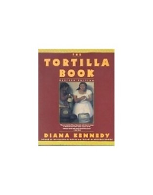 The Tortilla Book, Kennedy, Diana 9780060921248| eBay