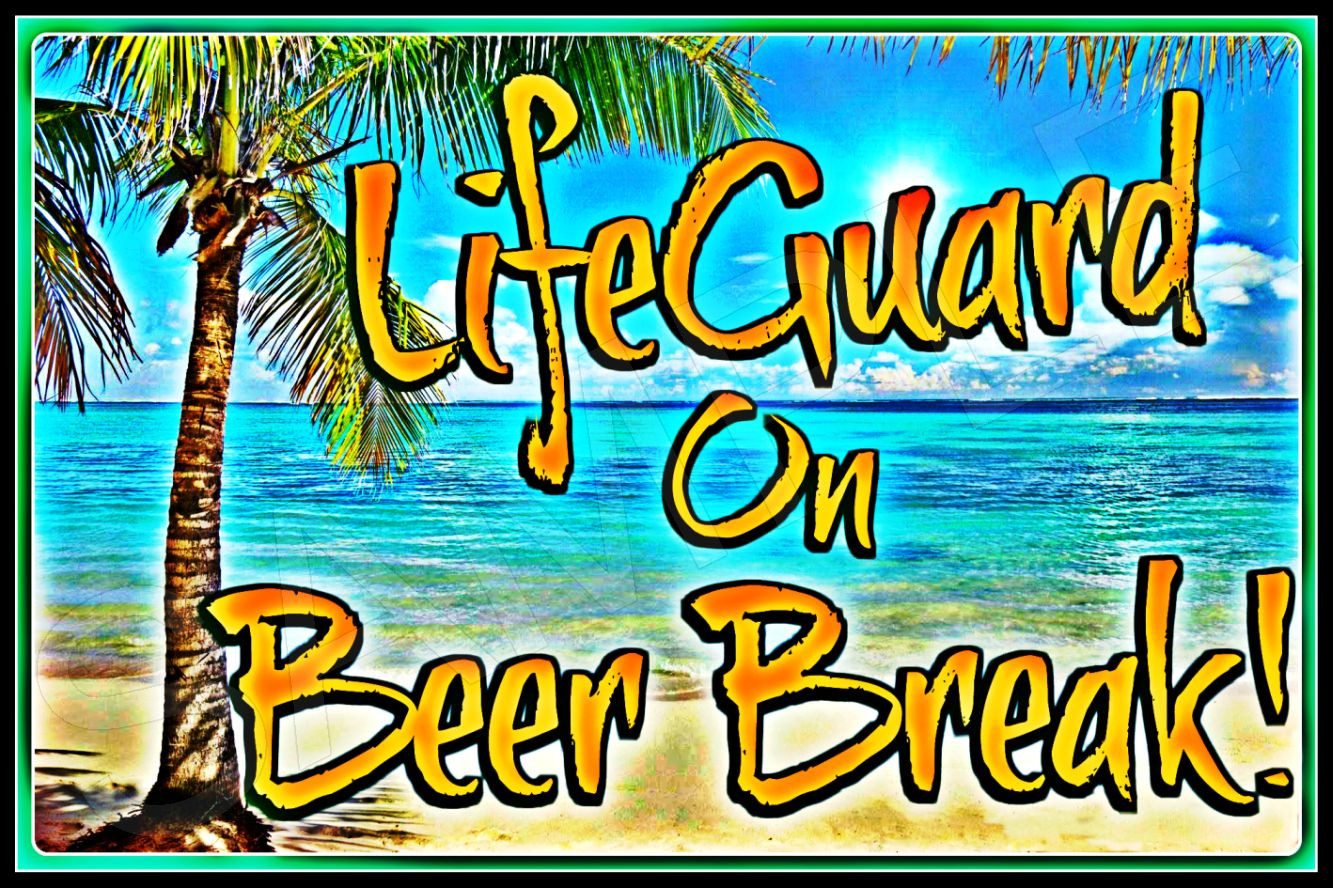 LIFEGUARD ON BEER BREAK SIGN 8X12 VIVID ALL WEATHER TIKI BAR ...