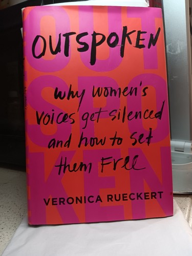 Outspoken: Why Women's Voices Get Silenced & How to Set Them Free by V ...