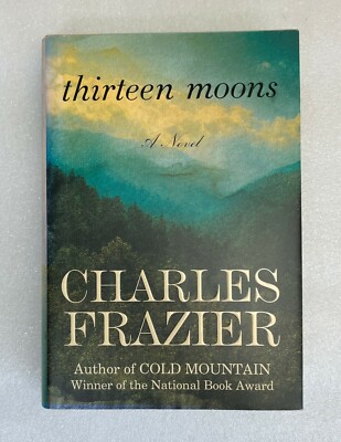 Thirteen Moons SIGNED by Charles Frazier (2006, Hardcover) 1st ...