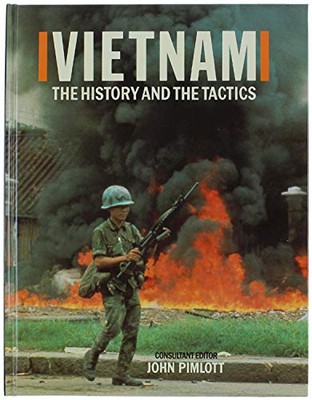 Vietnam the history and the Tactics by John Pimlott (consulting ed ...