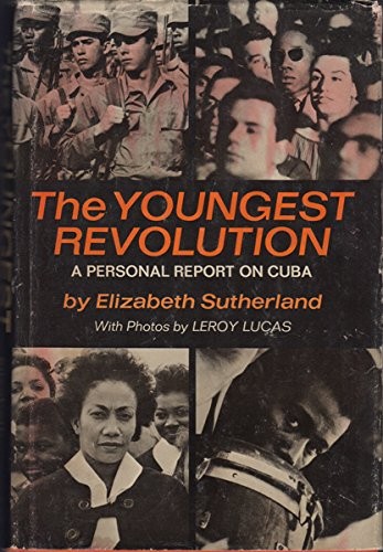 THE YOUNGEST REVOLUTION: A PERSONAL REPORT ON CUBA By Elizabeth ...