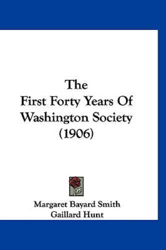 The First Forty Years of Washington Society by Gaillard Hunt and ...