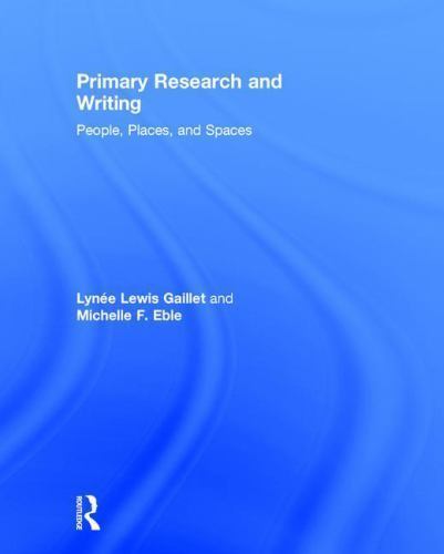Primary Research and Writing : People, Places, and Spaces by Michelle F ...