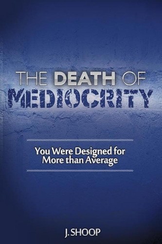 The Death of Mediocrity by J. Shoop (English) Paperback Book ...