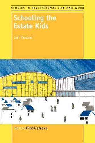 Studies in Professional Life and Work Ser.: Schooling the Estate Kids ...