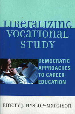 Liberalizing Vocational Study: Democratic Approaches to Career ...