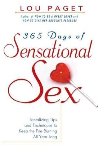 365 DAYS OF SENSATIONAL SEX: TANTALIZING TIPS AND By Lou Paget ...
