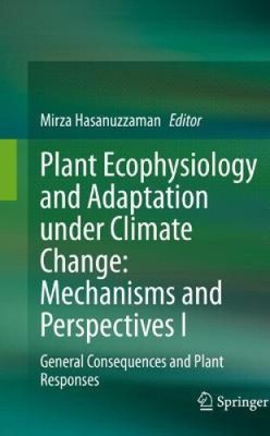 Plant Ecophysiology and Adaptation Under Climate Change: Mechanisms and ...