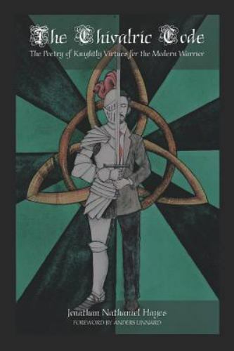 The Chivalric Code: The Poetry of Knightly Virtues for the Modern ...