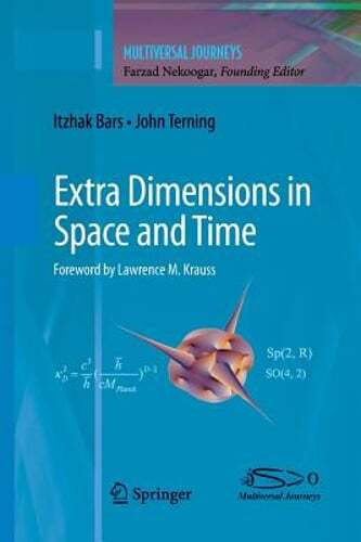 Extra Dimensions in Space and Time by Itzhak Bars: New 9781461425328| eBay
