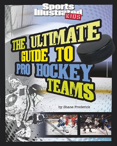 ULTIMATE GUIDE TO PRO HOCKEY TEAMS (ULTIMATE PRO TEAM By Shane ...