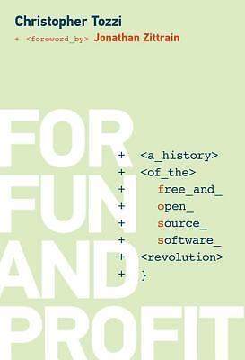 For Fun and Profit: A History of the Free and Open Source Software ...