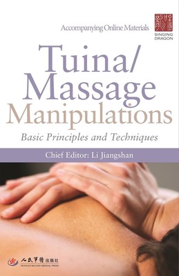 Tuina/ Massage Manipulations: Basic Principles and Techniques by ...