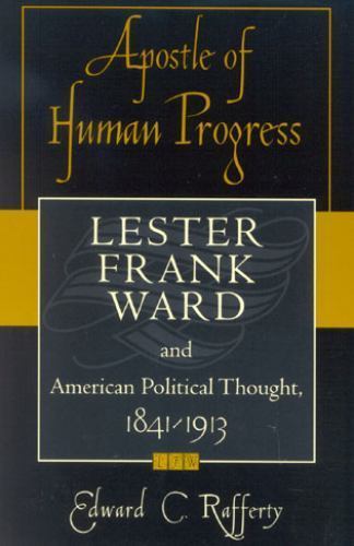 Apostle of Human Progress : Lester Frank Ward and American Political ...