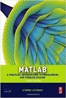 MATLAB-A PRACTICAL INTRODUCTION TO PROGRAMMING AND PROBLEM By Attaway ...