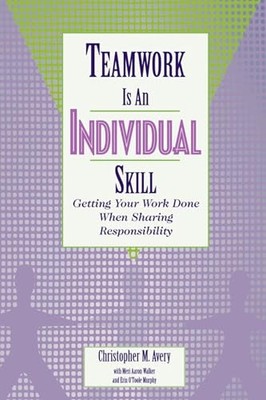 Teamwork Is an Individual Skill: Getting Your Work Done When Sharing ...