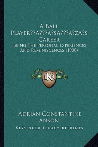 Ball Player's Career : Being the Personal Experiences and Reminiscences ...