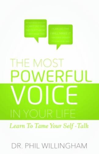 The Most Powerful Voice in Your Life: Learn To Tame Your Self-Talk ...