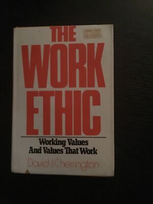 THE WORK ETHIC: WORKING VALUES AND VALUES THAT WORK By David J ...