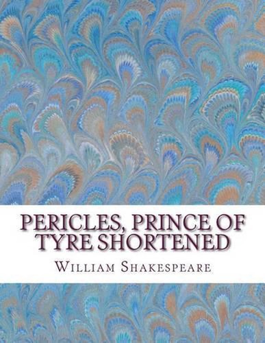 Pericles, Prince of Tyre Shortened: Shakespeare Edited for Length by ...