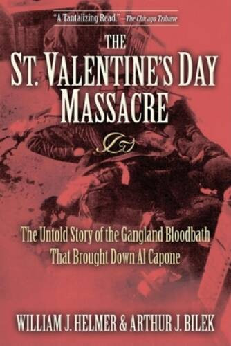 The St. Valentine's Day Massacre: The Untold Story of the Gangland B ...