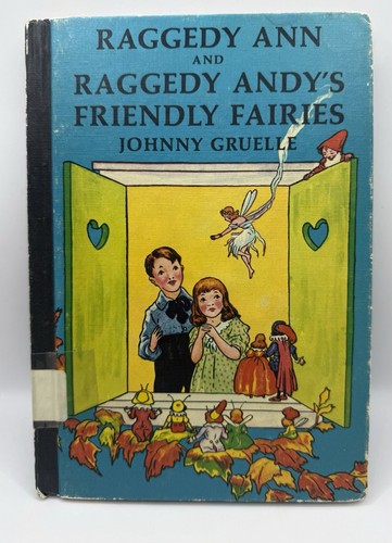 RAGGEDY ANN and ANDY'S FRIENDLY FAIRIES Johnny Gruelle Bobbs-Merrill ...
