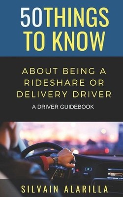 50 Things to Know about Being a Rideshare and Delivery Driver: A Driver ...