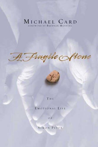 A Fragile Stone: The Emotional Life of Simon Peter By Michael Ca ...