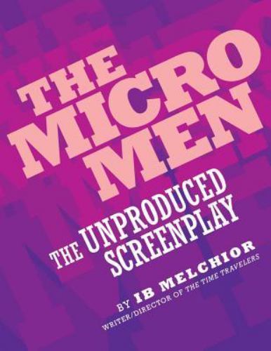 Micro Men : The Unproduced Screenplay by Ib Melchior (2013, Trade ...