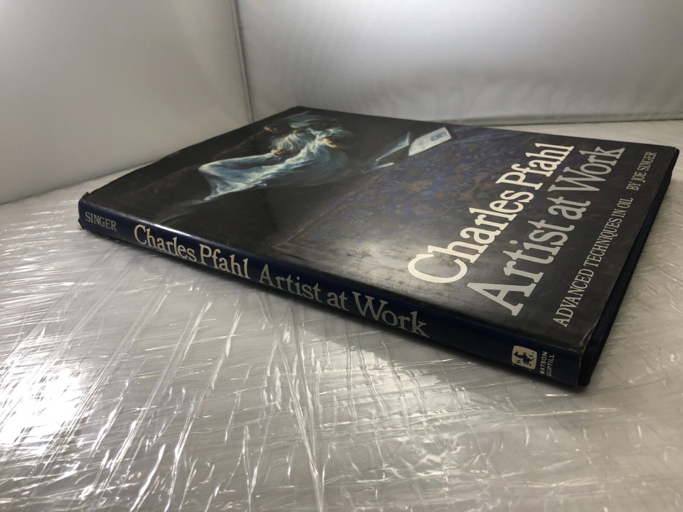 Oil Painting Techniques CHARLES PFAHL, ARTIST AT WORK By Joe Singer ...