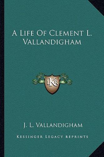 Life of Clement L Vallandigham by J. L. Vallandigham (2010, Trade ...