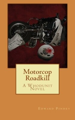 Motorcop Roadkill: A Whodunit Novel, Pinhey 9781463712587 Fast Free ...