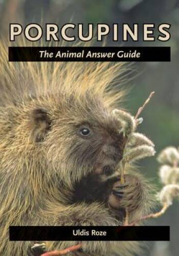 Porcupines: The Animal Answer Guide (The Animal Answer Guides: QA for ...