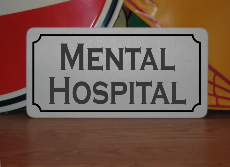Mental Hospital Sign