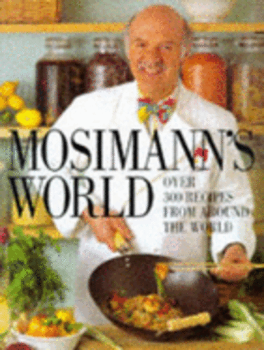 Mosimann's World 300 Authentic Recipes From Around The World Hardcover ...