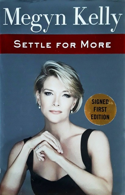 Signed by Megyn Kelly Settle for More 1st Edition Hardcover Best SELLER ...