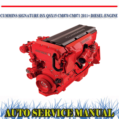 CUMMINS SIGNATURE ISX QSX15 CM870 CM871 CM570 ENGINE WORKSHOP MANUAL ...