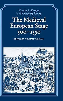 The Medieval European Stage, 500-1550 by William Tydeman (Hardcover ...