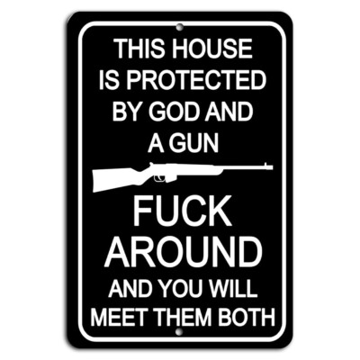 This House Protected by God and Gun Funny Home Security Warning Sign | eBay