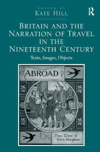 Britain and the Narration of Travel in the Nineteenth Century : Texts ...