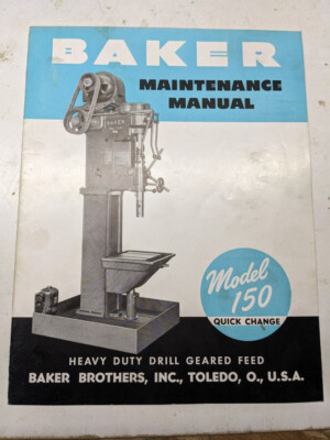 BAKER MAINTENANCE MANUAL DRILL GEARED MODEL 150 QUICK CHANGE PART LIST ...